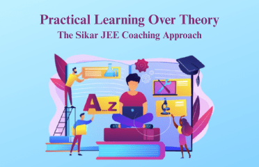 Practical Learning Over Theory: The Sikar JEE Coaching Approach